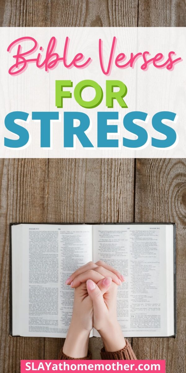 Bible Verses About Stress - 15 Scriptures To Help You Through Hard Times