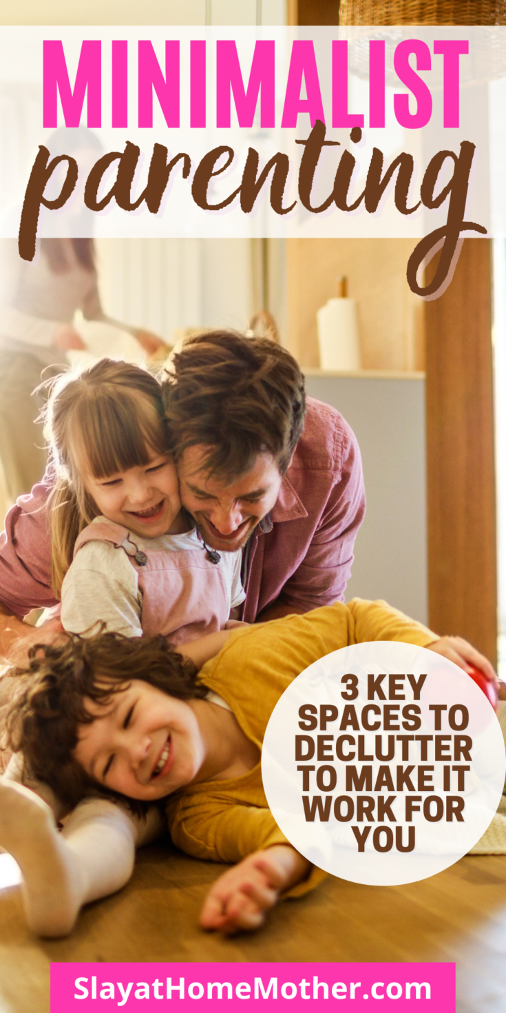Minimalist Parenting: 3 Things To Declutter To Make It Work