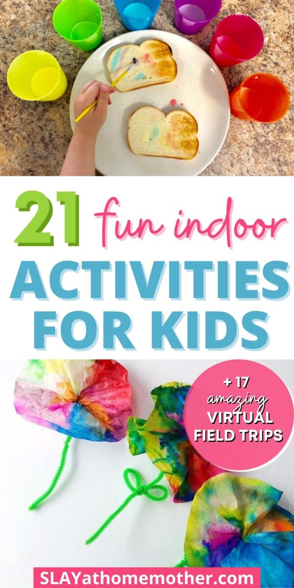 21 Indoor Activities For Kids - Plus 17 Awesome Virtual Field Trips!